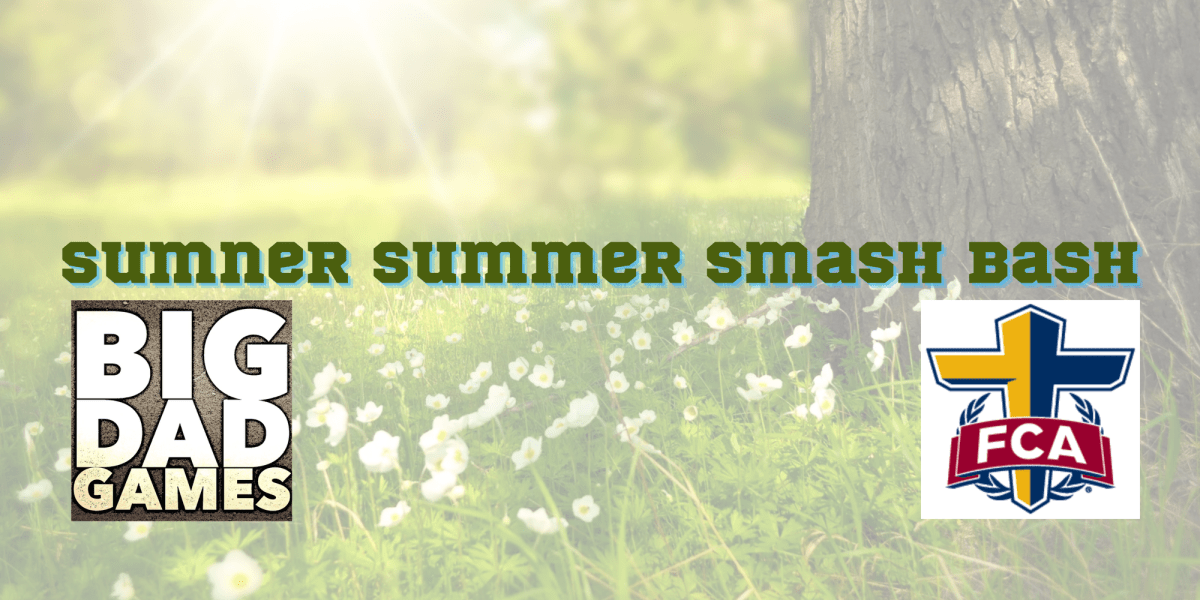 Sumner Summer Smash Bash 7/5/24 – Big Dad Games